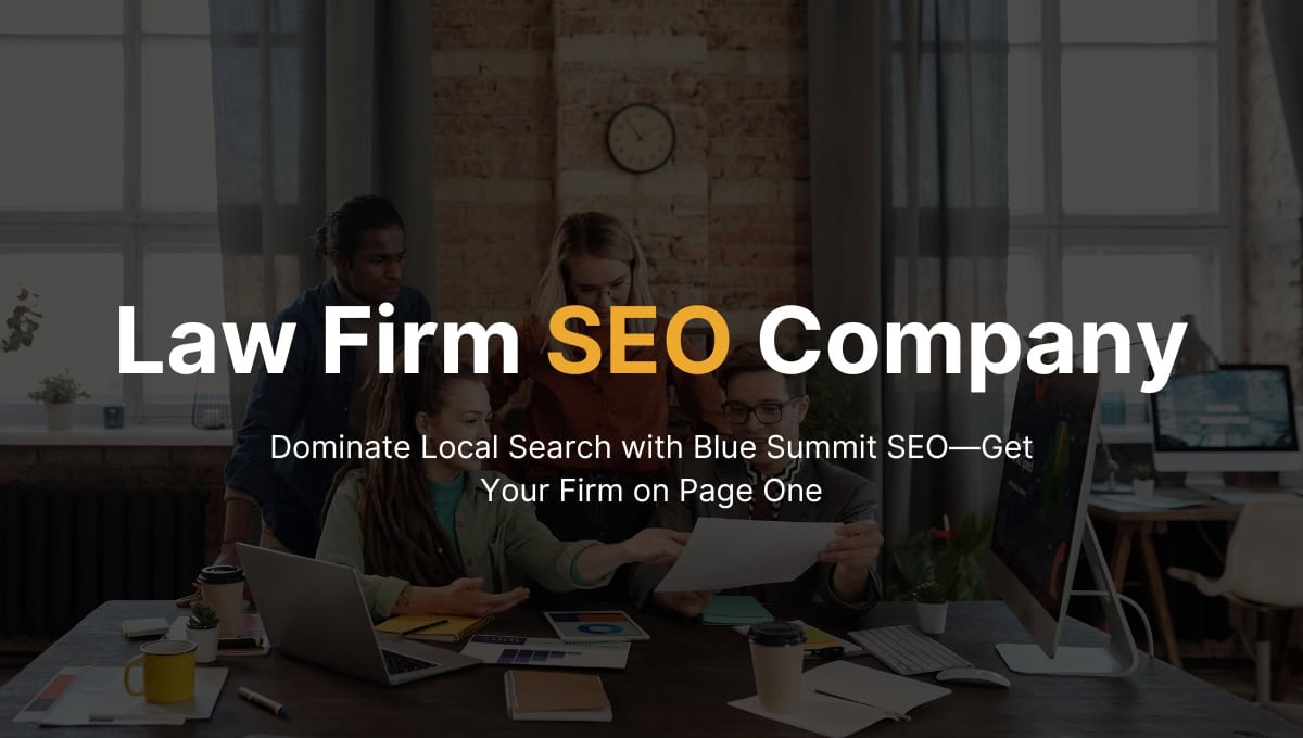 Law Firm SEO Services Built for Signed Cases | Blue Summit SEO